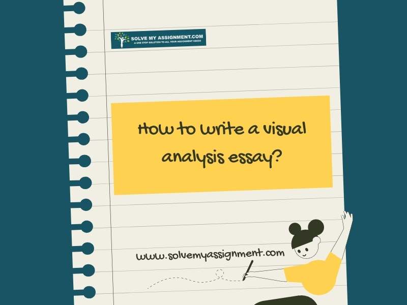 How To Write A Visual Analysis Essay Solve My Assignment